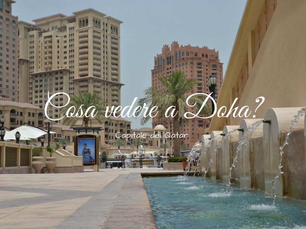 Cosa vedere a Doha, capitale del Qatar? - Viaggiando A Testa Alta