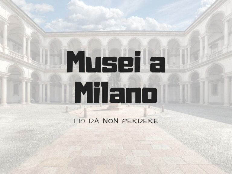 I 10 Musei a Milano da visitare almeno una volta - Viaggiando A Testa Alta
